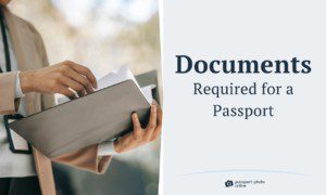 Things Needed for a Passport (Documents & Checklist)