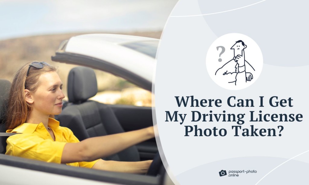 Most Popular Places to Have Your Driver’s License Photo Taken