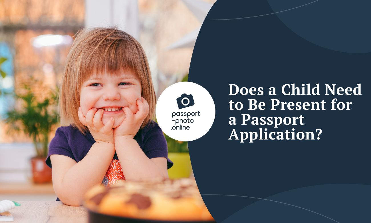Does A Child Need To Be Present For A Passport Application