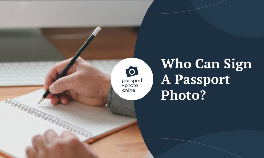 Can a friend sign a passport photo [examples of who can certify]