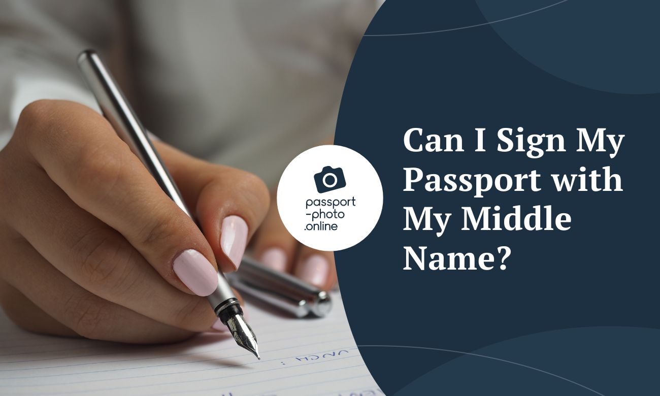 Should I Sign My Passport With My Middle Name 